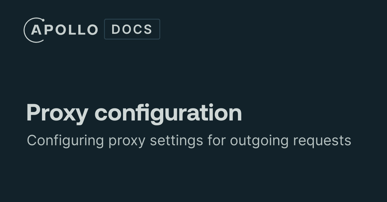 Proxy configuration - Apollo GraphQL Docs Proxy configuration - Apollo GraphQL Docs